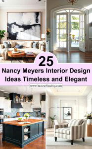 25 Nancy Meyers Interior Design Ideas: Timeless & Elegant