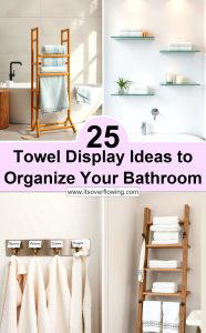 25 Towel Display Ideas to Organize Your Bathroom